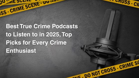 Best True Crime Podcasts to Listen to in 2026