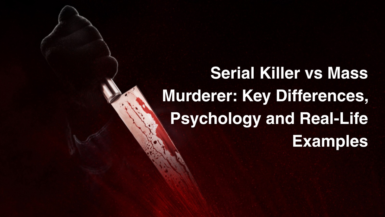 Serial Killer vs Mass Murderer: Key Differences